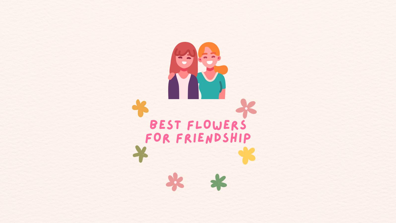 Best Flowers for Friendship | How To Pick The Perfect Bouquet