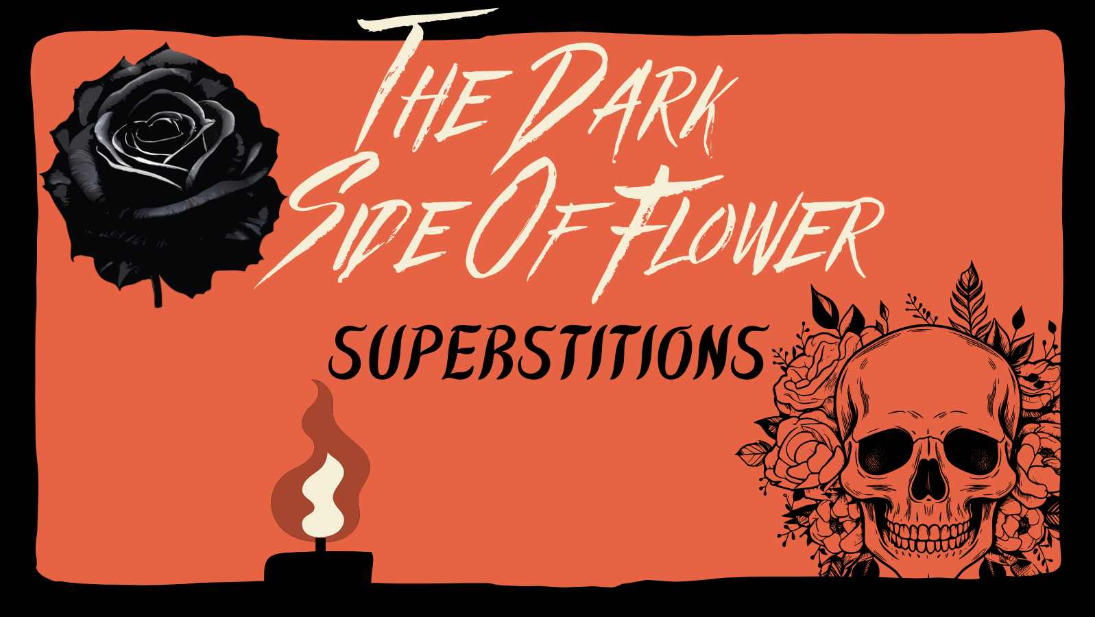 Dark Side of Flower Superstitions: Flowers and Bad Luck